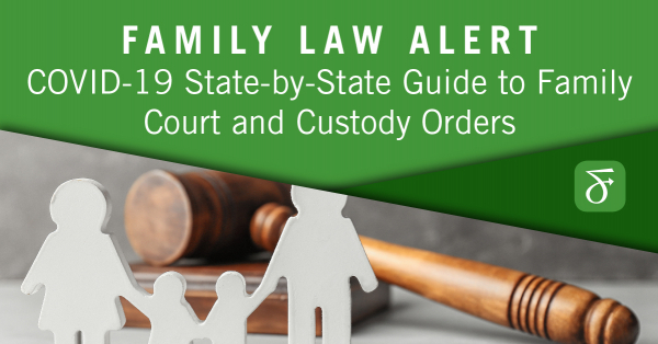 COVID-19 State-by-State Guide to Family Court and Custody Orders