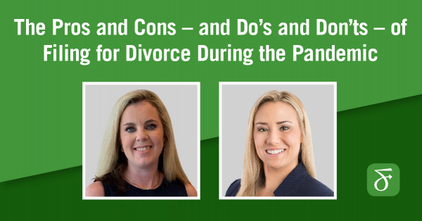 The Pros and Cons – and Do’s and Don’ts – of Filing for Divorce During ...