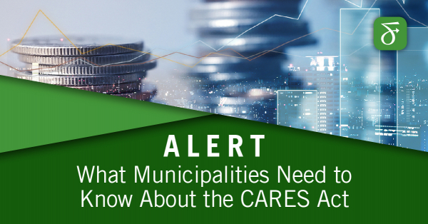 What Municipalities Need to Know About the CARES Act