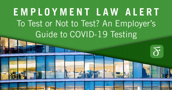 To Test or Not to Test? An Employer's Guide to COVID-19 Testing