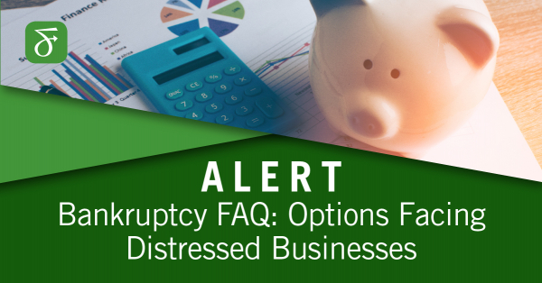 Bankruptcy FAQ: Options Facing Distressed Businesses