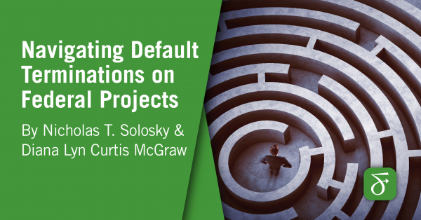 Navigating Default Terminations on Federal Projects: Best Practices for ...