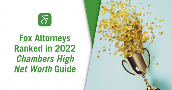 Fox Attorneys Ranked in 2022 Chambers High Net Worth Guide
