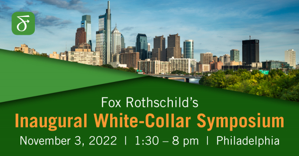 Fox Rothschild’s Inaugural White-Collar Symposium