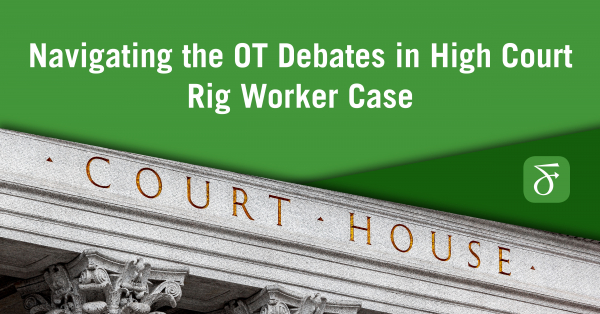 Navigating the OT Debates in High Court Rig Worker Case