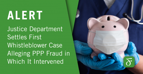 Justice Department Settles First Whistleblower Case Alleging PPP Fraud ...