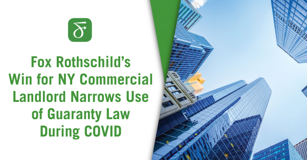 Fox Rothschild’s Win for NY Commercial Landlord Narrows Use of Guaranty ...