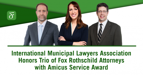 International Municipal Lawyers Association Honors Trio of Fox ...
