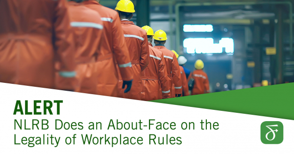 NLRB Does an About-Face on the Legality of Workplace Rules