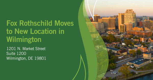 Fox Rothschild’s Wilmington, Delaware Office Moving to 1201 North ...
