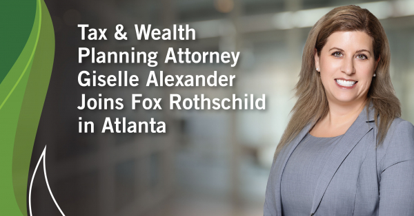Tax & Wealth Planning Attorney Giselle Alexander Joins Fox Rothschild ...